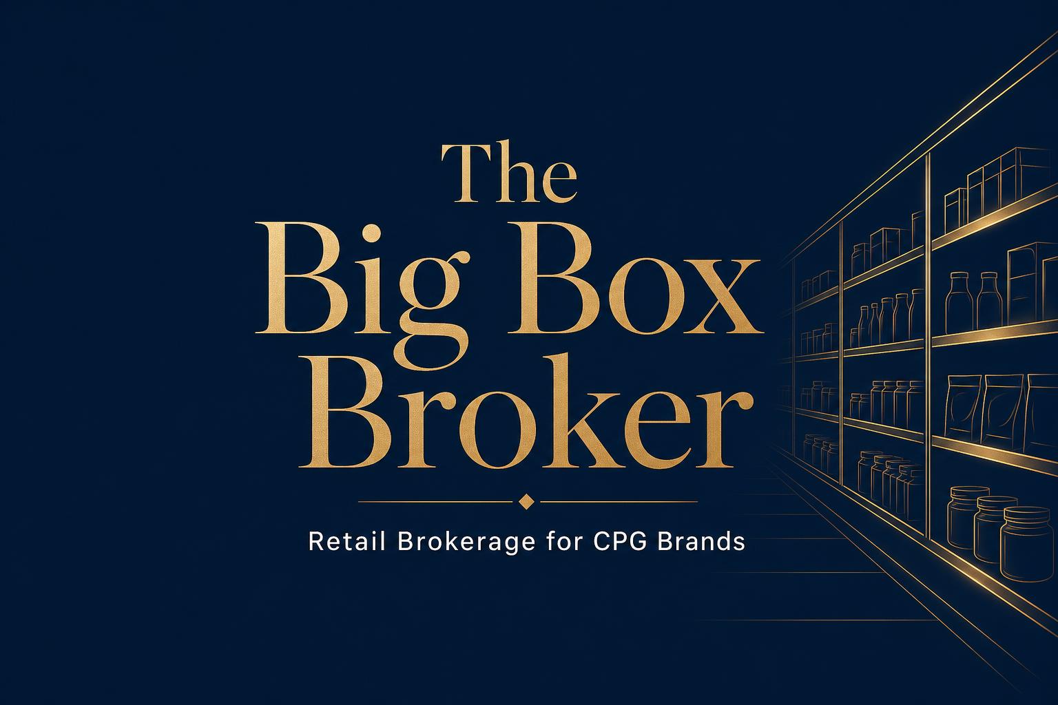 The Big Box Broker — Retail Broker for CPG Brands